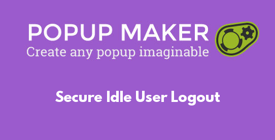 Popup Maker – Secure Idle User Logout 1.2.1 Popup Maker – Secure Idle User Logout 1.2.1
